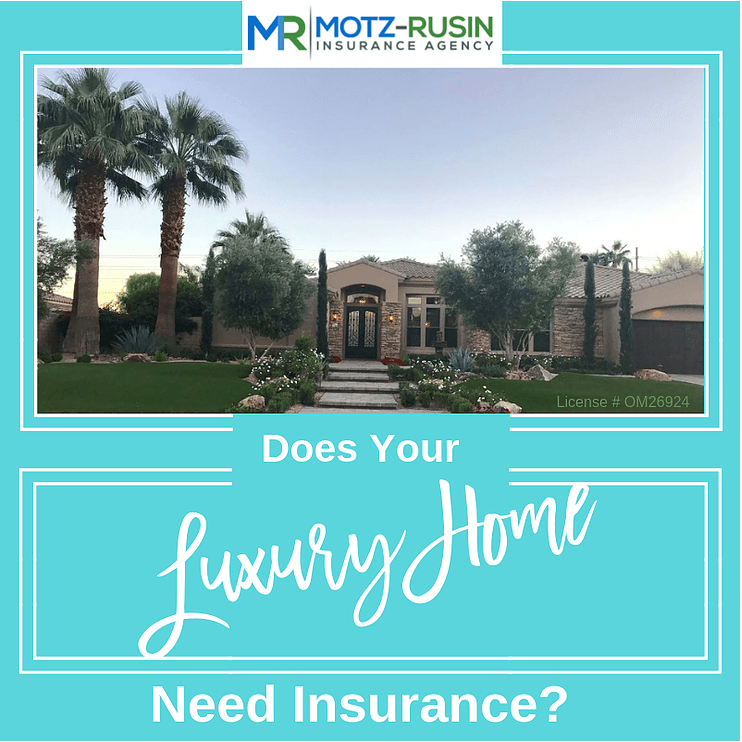 Do You Have a Luxury Home to Insure? - Motz Rusin